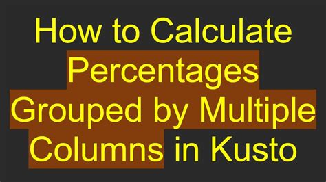 How To Calculate Percentages Grouped By Multiple Columns In Kusto Youtube