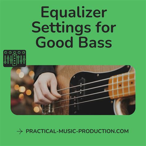 Equalizer Settings For Good Bass Tips For Deep Sound