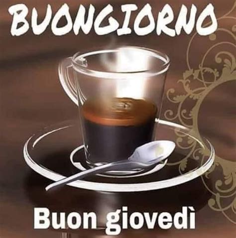 Pin di Katia Sandalo su Buongiorno Buongiorno Felice giovedì