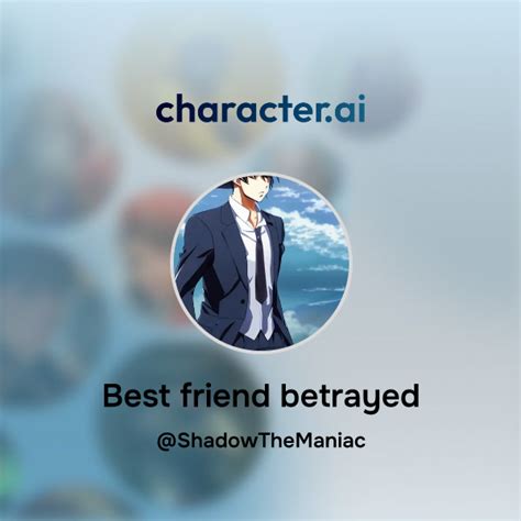 Chat With Best Friend Betrayed Character Ai Ai Chat Reimagined