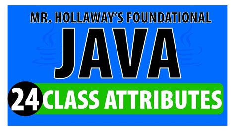 24 classes instances and attributes in java mr hollaway s