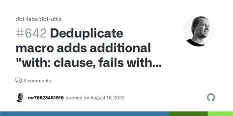 Deduplicate Macro Adds Additional With Clause Fails With A Cte