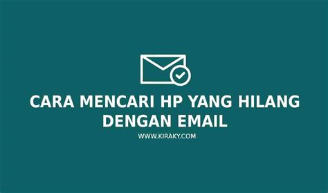 Cara Mencari HP Yang Hilang Dalam Keadaan Mati Atau Nyala