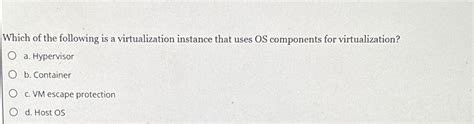 solved which of the following is a virtualization instance
