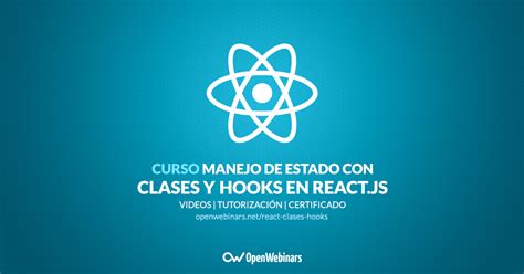Curso De Manejo De Estado Con Clases Y Hooks En React Openwebinars