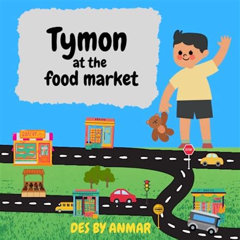 Tymon At The Food Market By Des By Anmar Goodreads