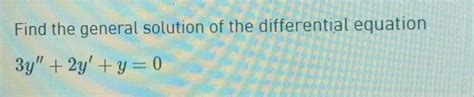 Solved Find The General Solution Of The Differential