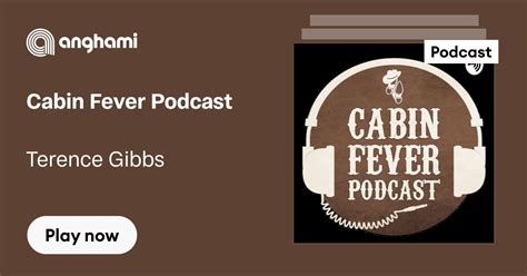 Cabin Fever Podcast Listen On Anghami