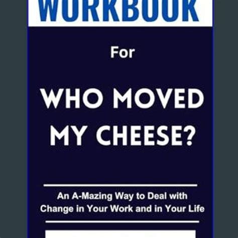 Stream Ebook Workbook For Who Moved My Cheese An A Mazing Way