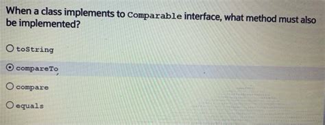 Solved When A Class Implements To Comparable Interface What
