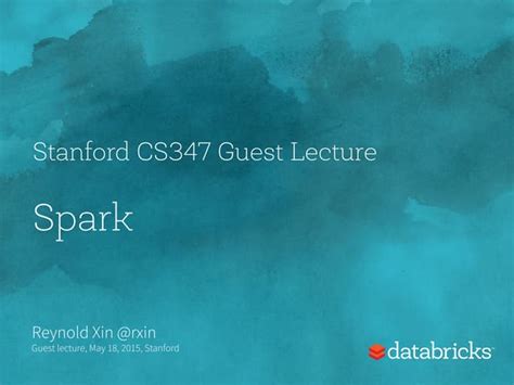 Stanford Cs347 Guest Lecture Apache Spark Ppt