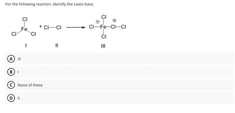 Solved For the following reaction, identify the Lewis base. | Chegg.com