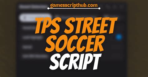 Tps Street Soccer Script Games Scirpt Hub