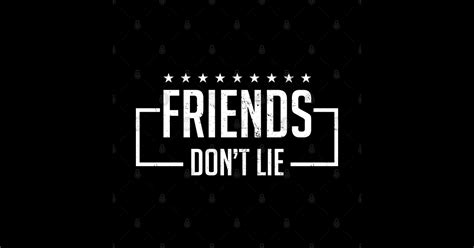 Friends Dont Lie Funny Humor T Shirt Teepublic