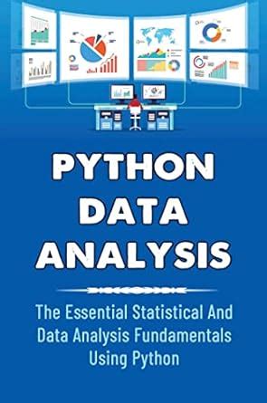 Amazon Python Data Analysis The Essential Statistical And Data