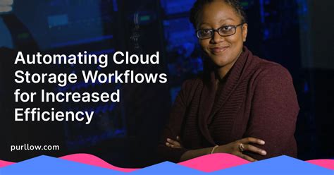 Automating Cloud Storage Workflows For Increased Efficiency