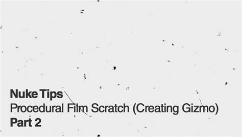 Nuke Tips Procedural Film Scratch Creating Gizmo Part 2 Taukeke