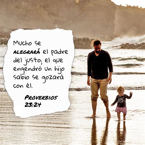 Proverbios 23 24 El Padre Del Hijo Bueno Y Sabio Tiene Razón Para Estar