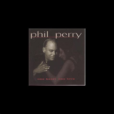 One Love One Heart One Heart One Love Album By Phil Perry Apple