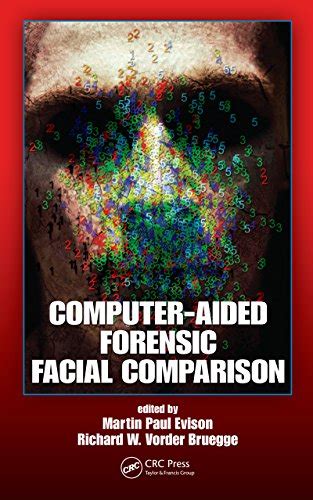 Computer Aided Forensic Facial Comparison Evison Martin Paul Vorder