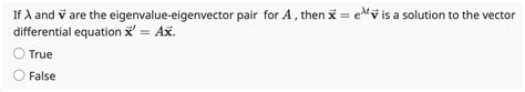 solved if λ ﻿and vec v ﻿are the eigenvalue eigenvector pair