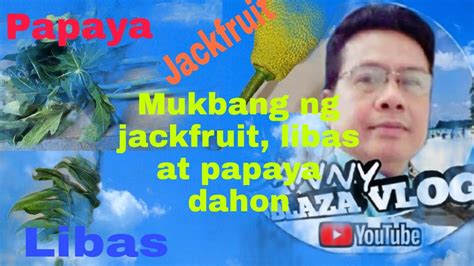 Mukbang Ng Jackfruit Papaya Dahon At Dahon Ng Libas Youtube