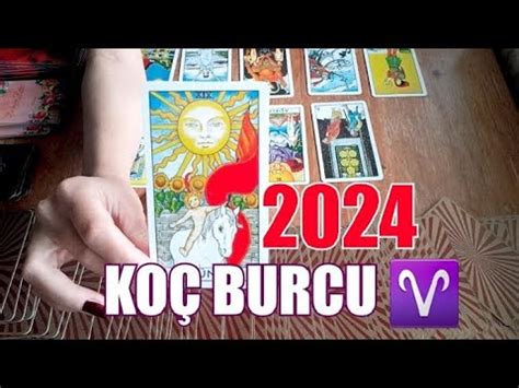 KOÇ BURCU 2024 YILI TAROT AÇILIMI 2024 E DAMGANI VURACAKSIN KOÇ