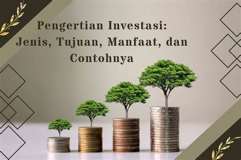 Pengertian Investasi Jenis Tujuan Manfaat Dan Contohnya