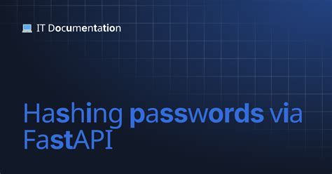 Hashing Passwords Via Fastapi It Documentation
