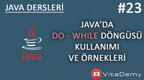Javada Do While Döngüsü Kullanımı Ve Örnekleri Java Dersleri 23