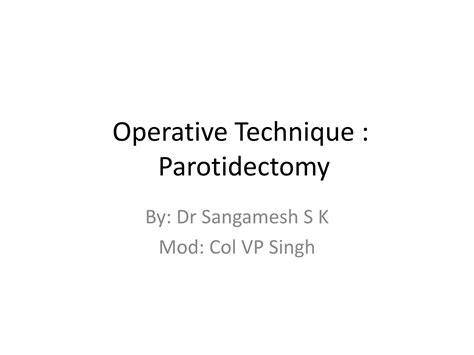 Parotidectomy Operative Technique Ppt