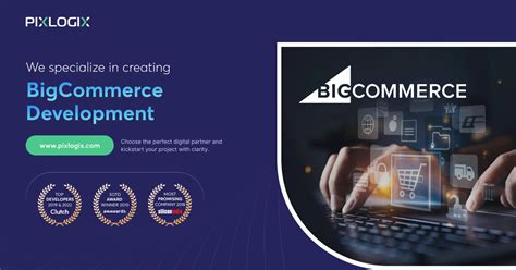 BigCommerce Development Services Best BigCommerce Development Agency Pixlogix