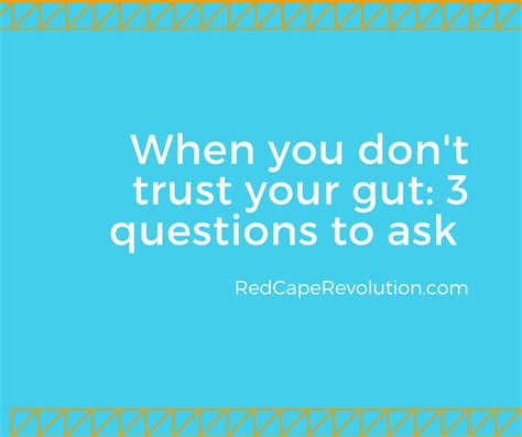 When You Dont Trust Your Gut 3 Questions To Ask