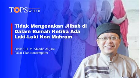 Tidak Mengenakan Jilbab Di Dalam Rumah Ketika Ada Laki Laki Non Mahram
