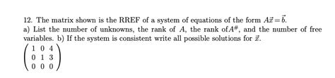 solved 12 the matrix shown is the rref of a system of