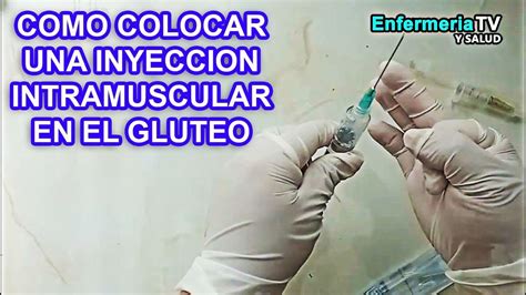 🔴 Como Colocar Una Inyeccion Intramuscular En El Gluteo Paso A Paso