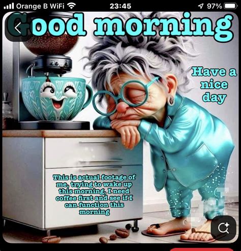 Good Morning With Coffee Funny Have A Great Day Funny Morning Greetings Good Morning Funny