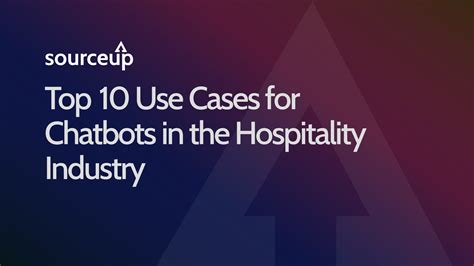 Top 10 Use Cases For Chatbots In The Hospitality Industry Source Up