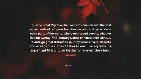 Isabel Wilkerson Quote “thus The Great Migration Had More In Common