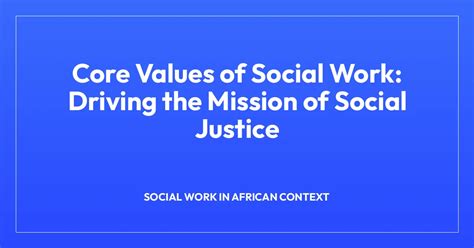Core Values Of Social Work Driving The Mission Of Social Justice • Social Work Institute