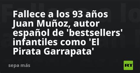 Fallece A Los 93 Años Juan Muñoz Autor Español De Bestsellers