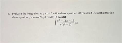 Solved 4 Evaluate The Integral Using Partial Fraction
