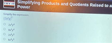 solved simplifying products and quotients raised to a