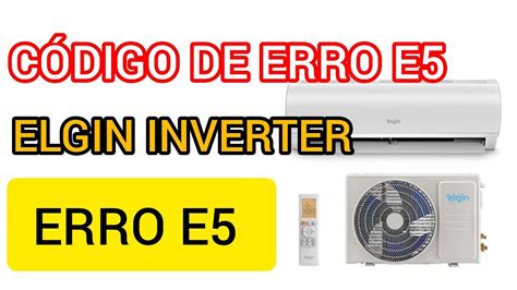 Código de erro E5 ar condicionado Elgin inverter YouTube