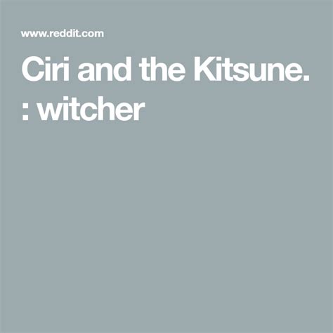 Ciri And The Kitsune Witcher