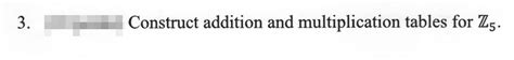 Solved Construct Addition And Multiplication Tables For Zs
