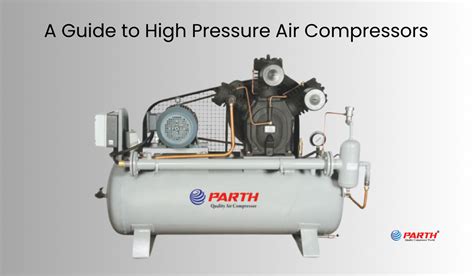 Unveiling The Powerhouse A Guide To High Pressure Air Compressors