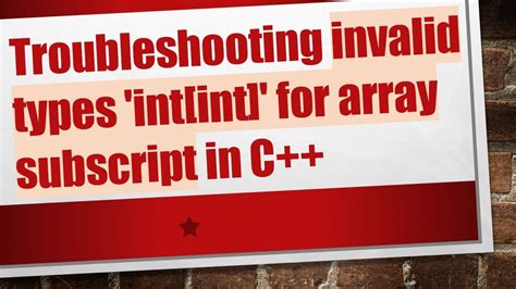 Troubleshooting Invalid Types Int Int For Array Subscript In C