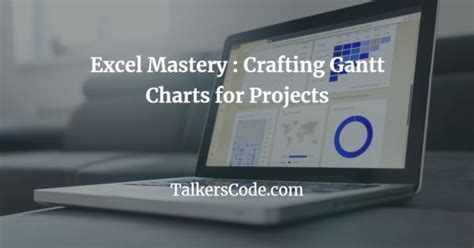 Excel Mastery Crafting Gantt Charts For Projects