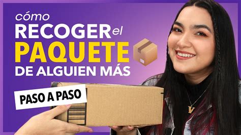 Cómo RECOGER UN PAQUETE a nombre de otra persona Paqueterías y
